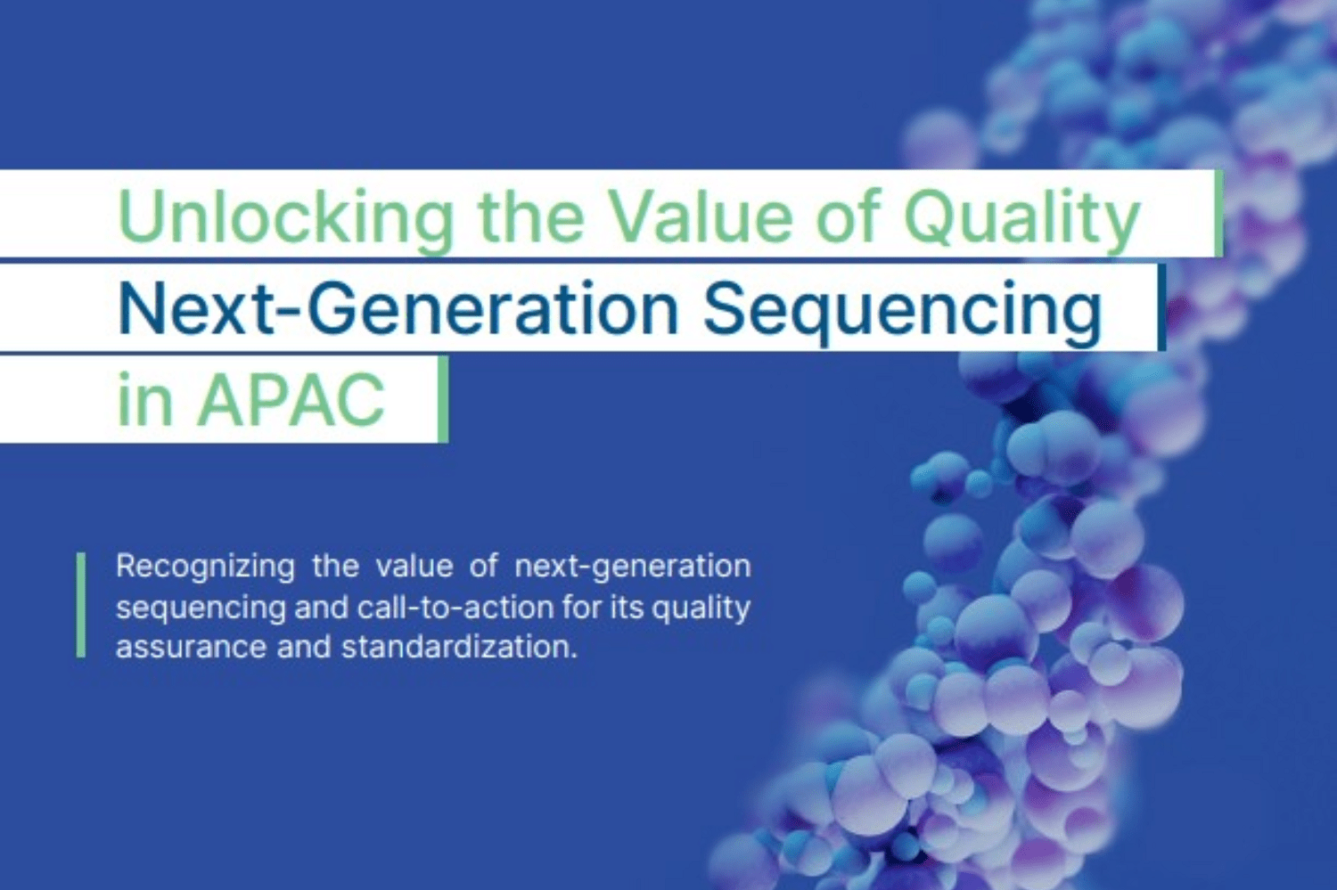 Unlocking the Value of Quality Next-Generation Sequencing in APAC Unlocking the Value of Quality Next-Generation Sequencing in APAC